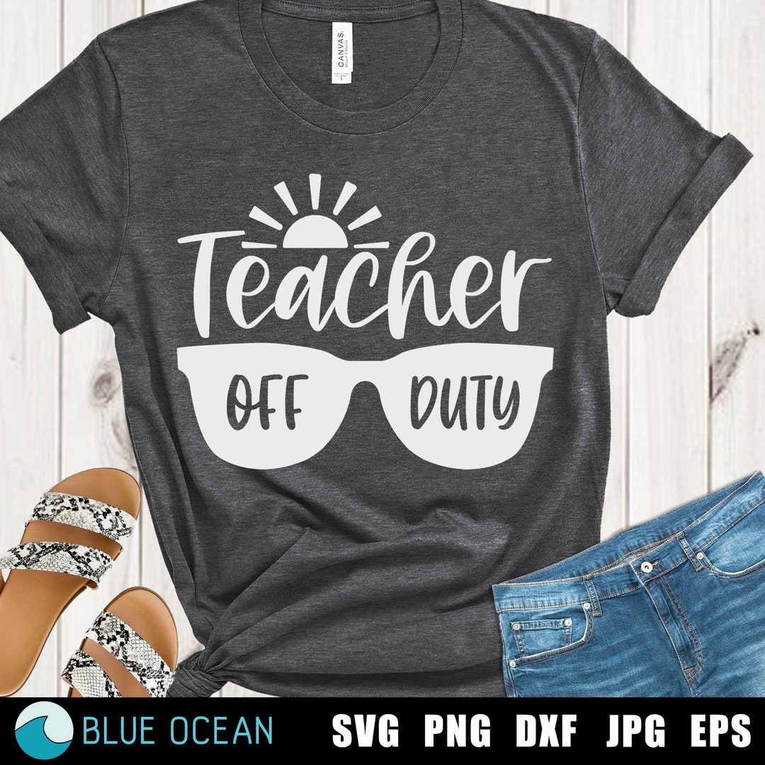 Teacher off Duty SVG, Summer Vacation SVG, End of School SVG, Last Day ...