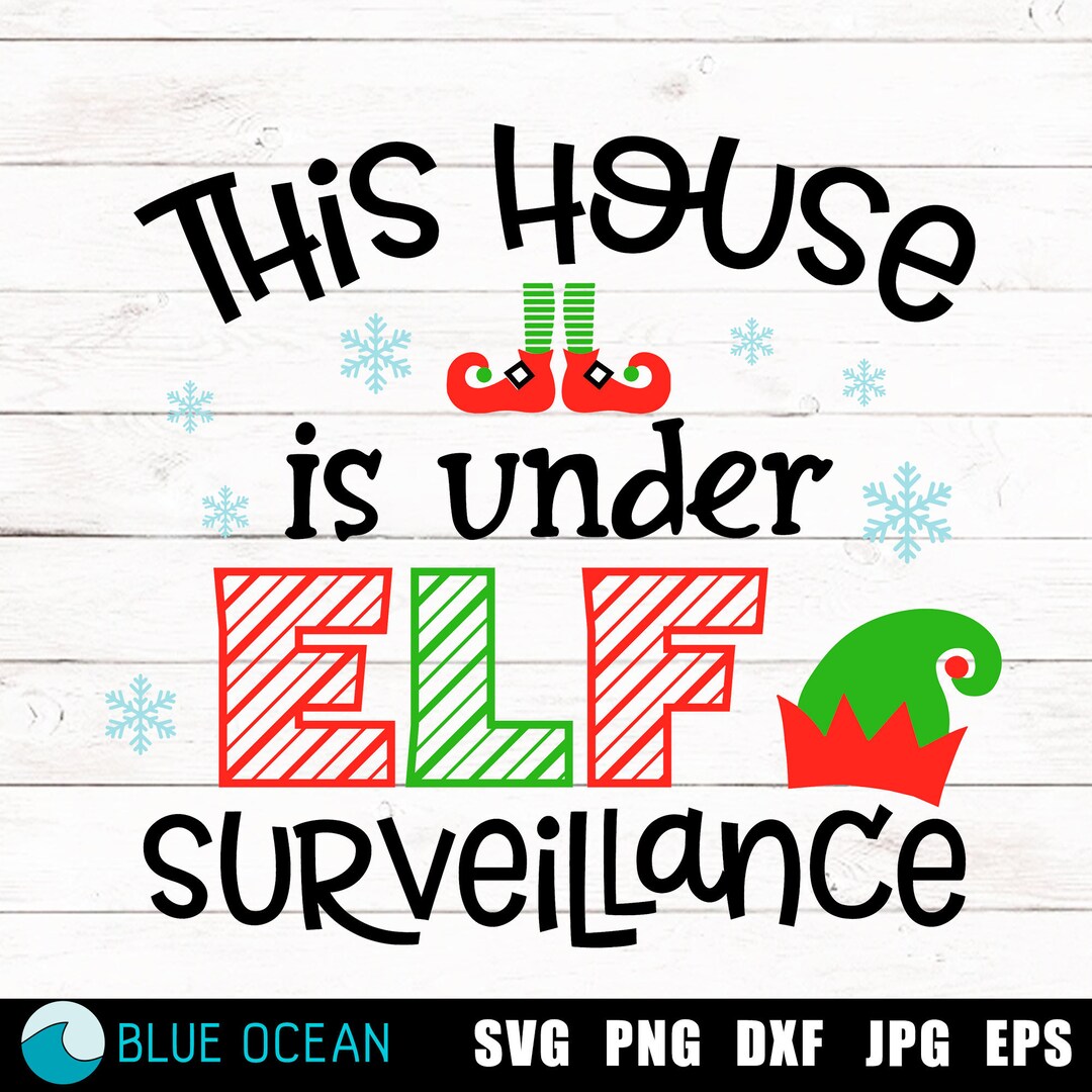 This House is Under Elf Surveillance SVG, Elf Surveillance SVG, Svg Cut Files - Etsy