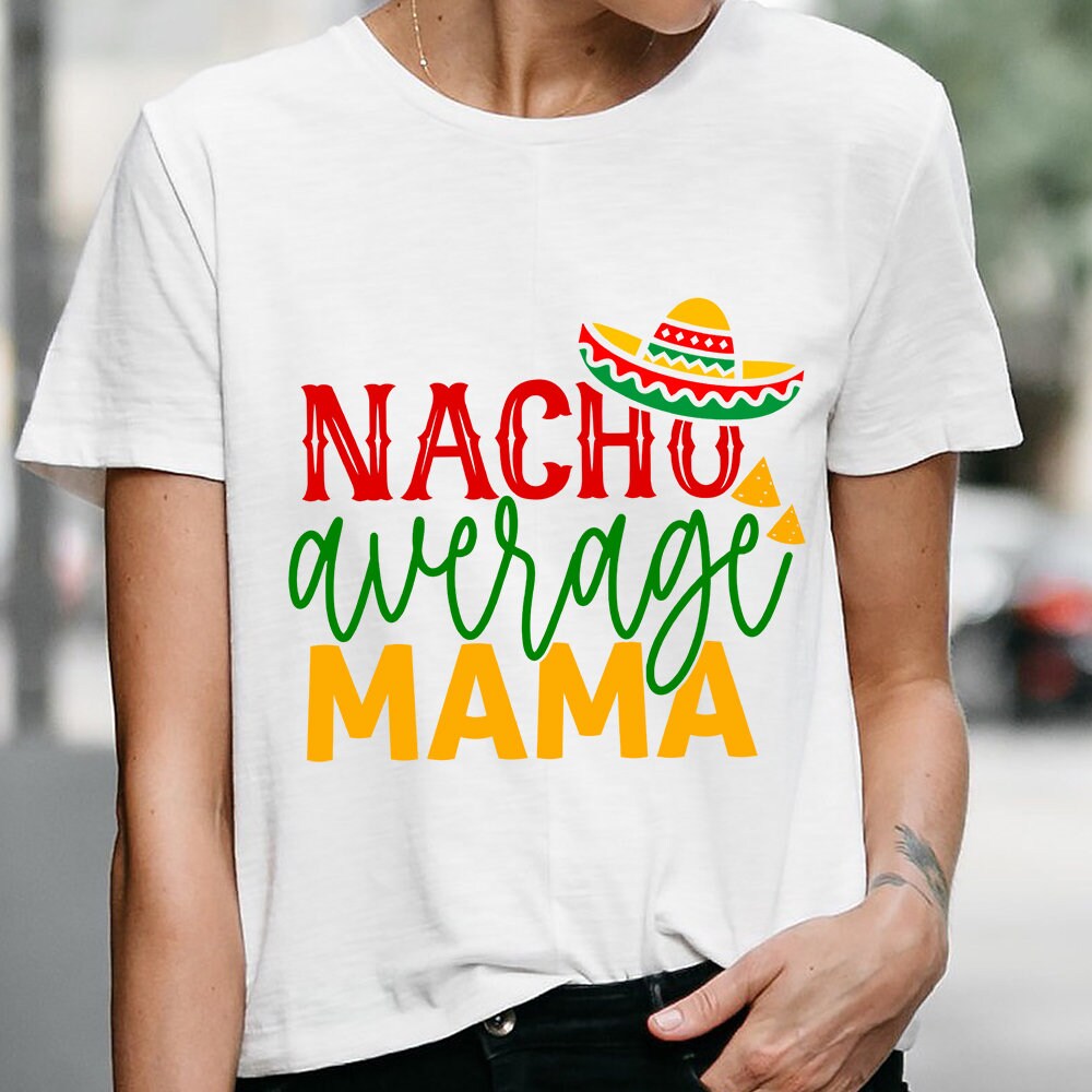 Nacho Average Mama SVG Cinco De Mayo SVG Funny Taco Shirt - Etsy