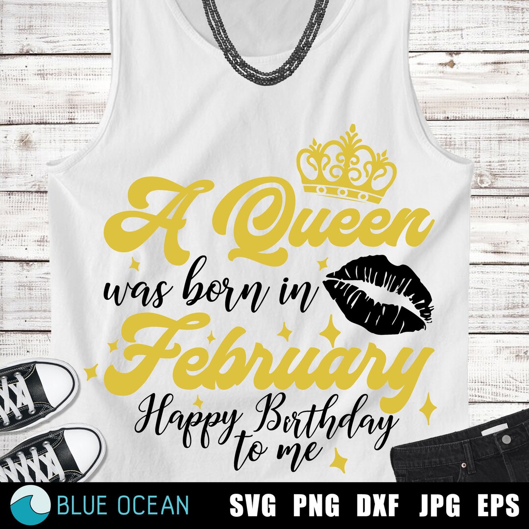 A Queen Was Born on February SVG, Birthday Queen SVG, Birthday SVG, - Etsy