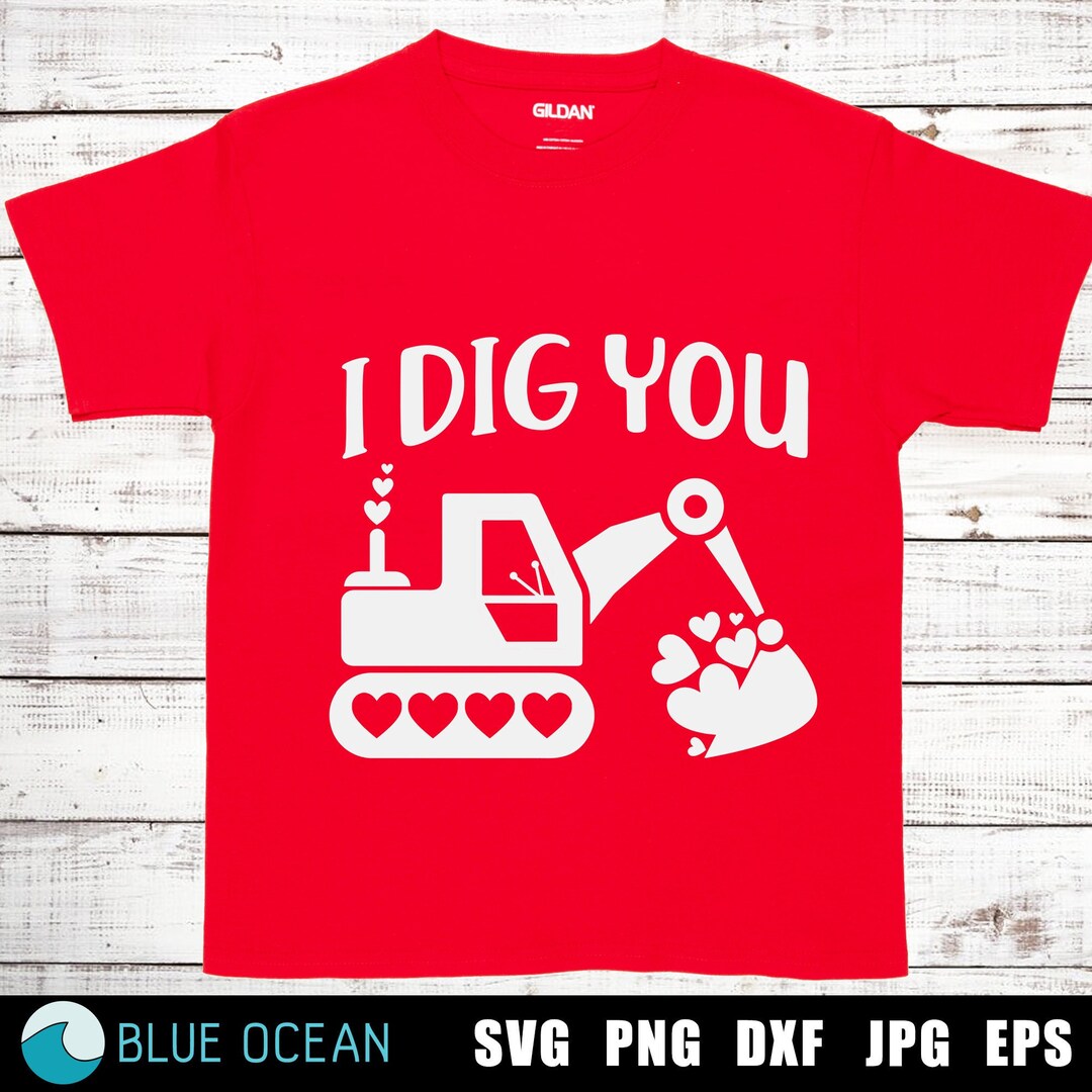 I Dig You SVG, Valentines Boy Shirt SVG, Valentines Construction ...