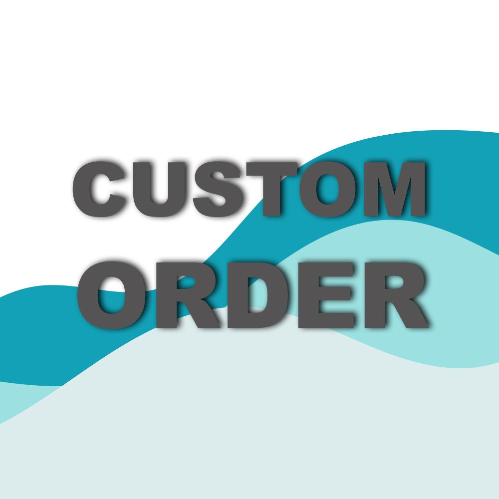 Custom Order - Etsy
