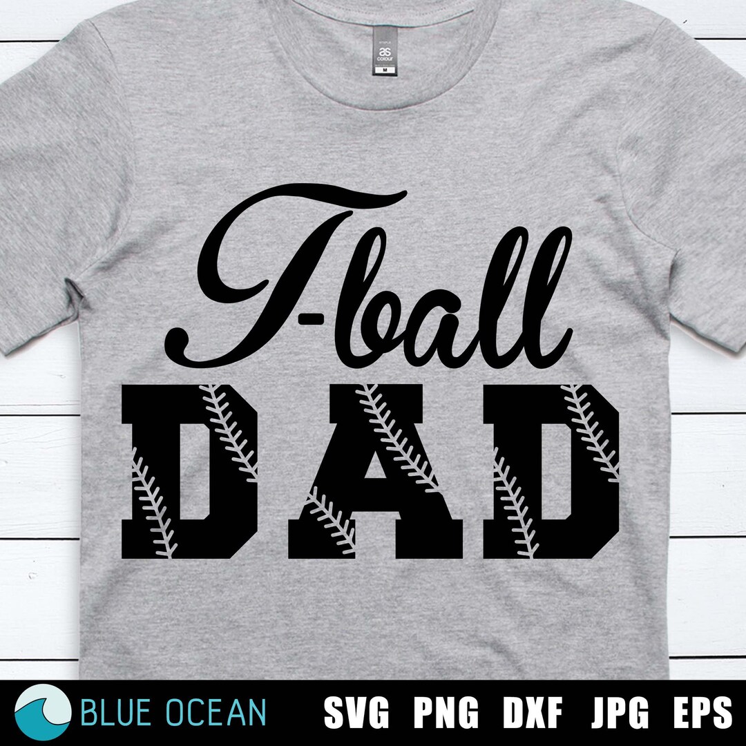 T Ball DAD SVG, T Ball SVG, T Ball Cut Files, T-ball Shirt Svg ...