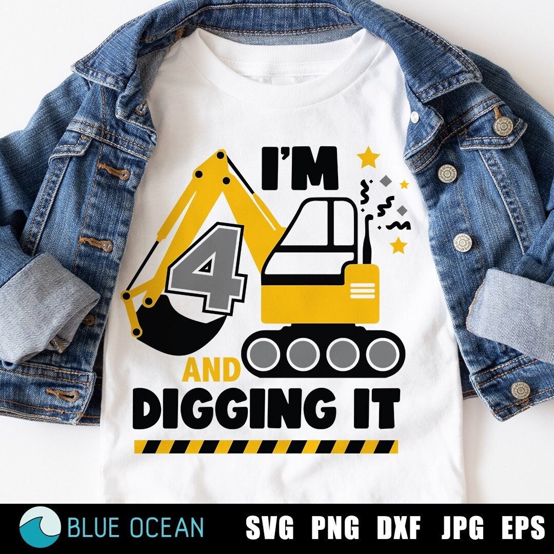 I'm 4 and Digging It Svg, Construction Svg, Boys Birthday Shirt Svg ...