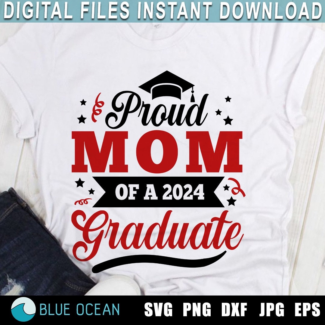 Proud Mom of a 2024 Graduate SVG, Graduate 2024 SVG, Graduation 2024 ...