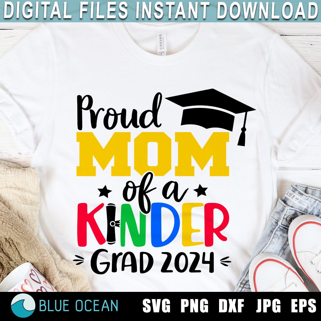 Kinder Graduation 2024 SVG, Proud Mom of a Kinder Grad 2024 SVG, Proud ...