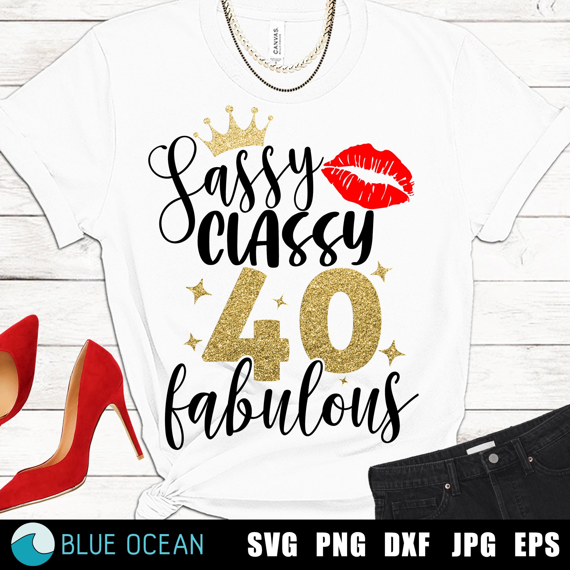 Sassy Classy 40 Svg 40 Sassy Classy Fabulous Svg 40th Etsy