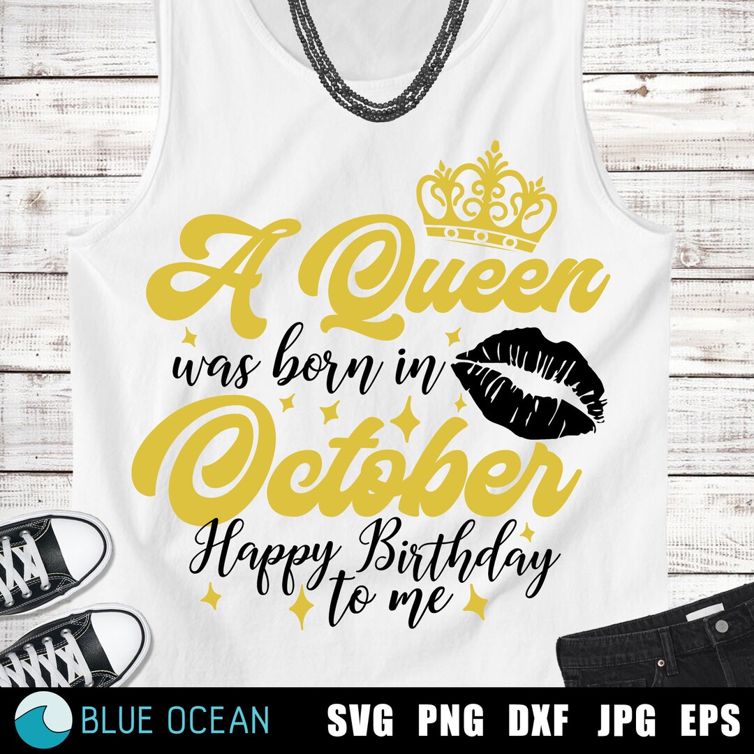 A Queen Was Born on October SVG, Birthday SVG, October Birthday Queen ...