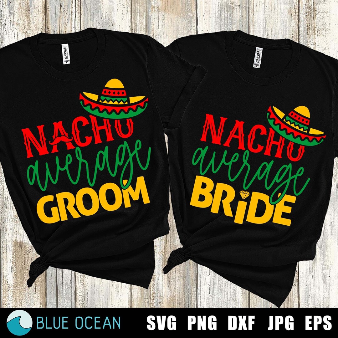 Nacho Average Bride SVG, Nacho Average Groom SVG, Wedding Honey Moon ...