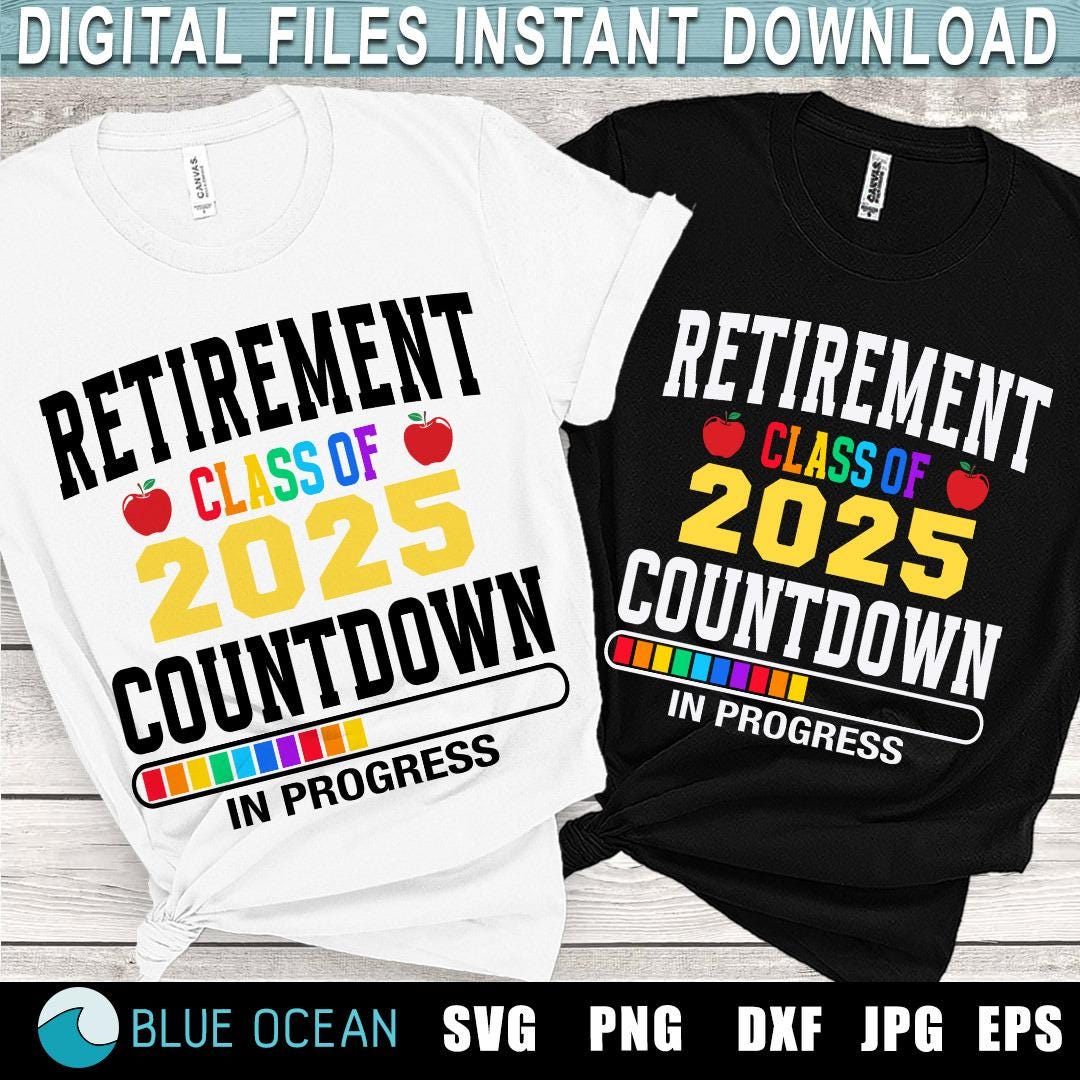 Retirement Class of 2025 Svg, Countdown in Progress Svg, Funny Retired ...