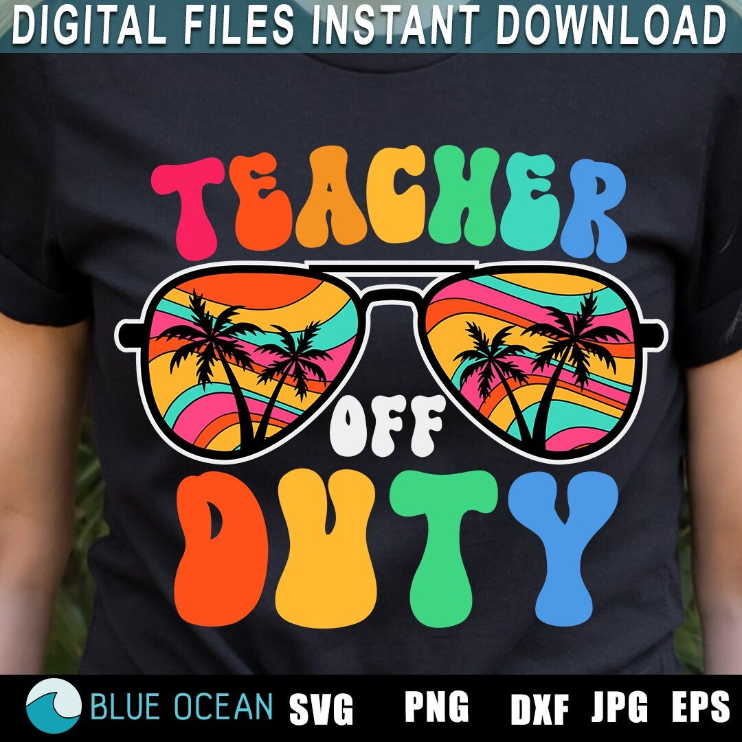 Teacher off Duty Svg, Last Day of School, Teacher Summer Svg, Teacher ...