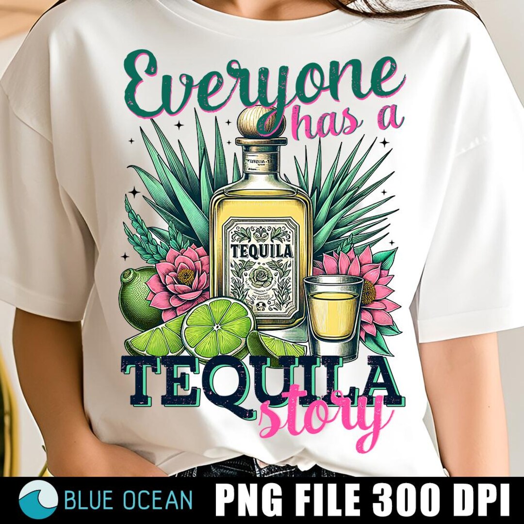 Everyone Has a Tequila Story PNG: Funny Summer Design (digital Download ...