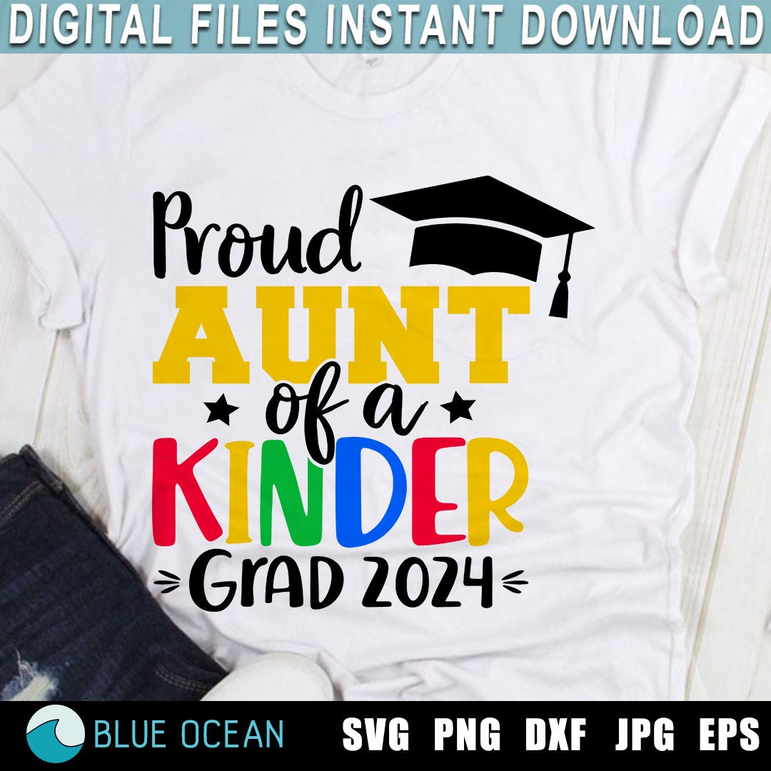 Proud Aunt of a Kinder 2024 Grad SVG, Kinder Graduation 2024 SVG ...
