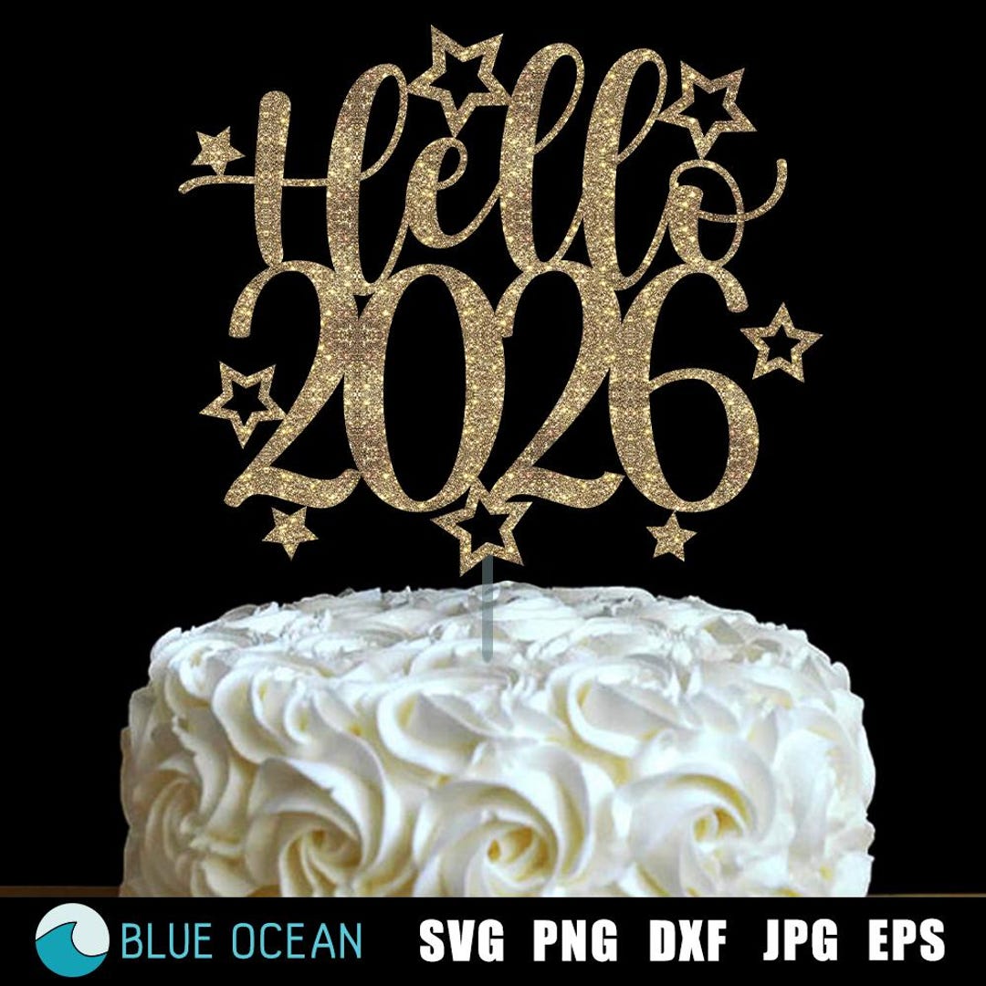 Hello 2026 Cake Topper SVG, Hello 2026 SVG, Happy New Year, 2026 Cake ...