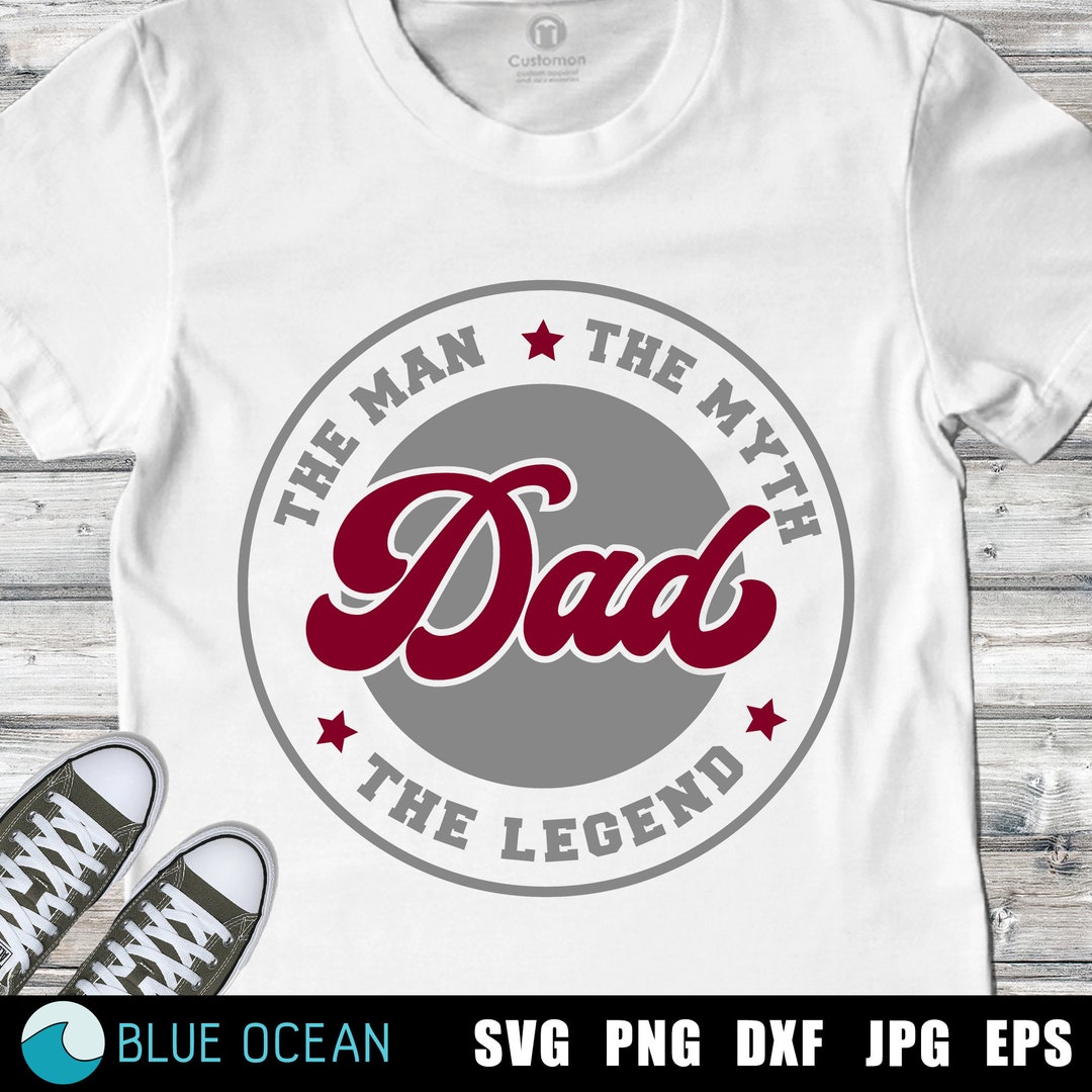 The Man, the Myth, the Legend Dad SVG, Father's Day Cut File (digital ...