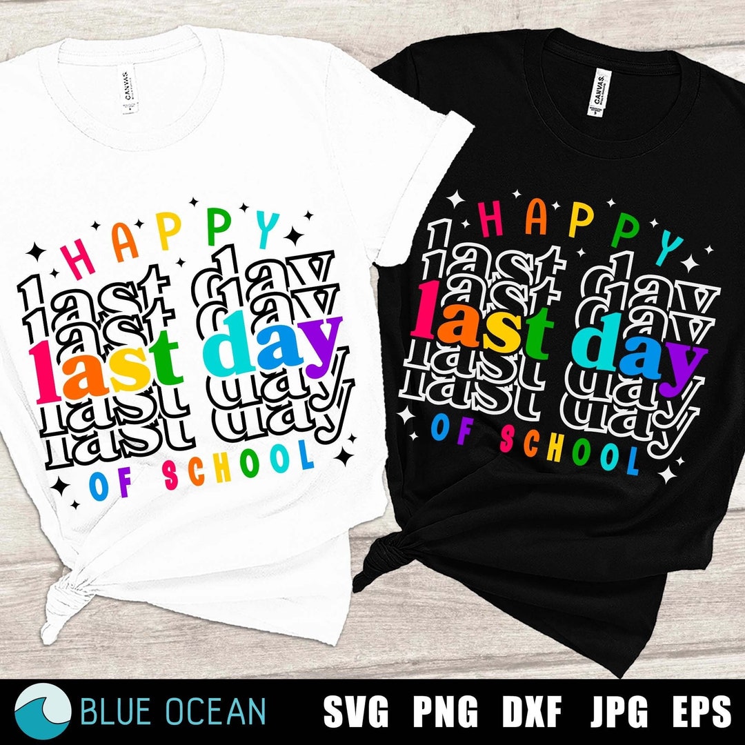Last Day of School SVG, Last Day SVG, Teacher Shirt SVG, Teacher Last ...
