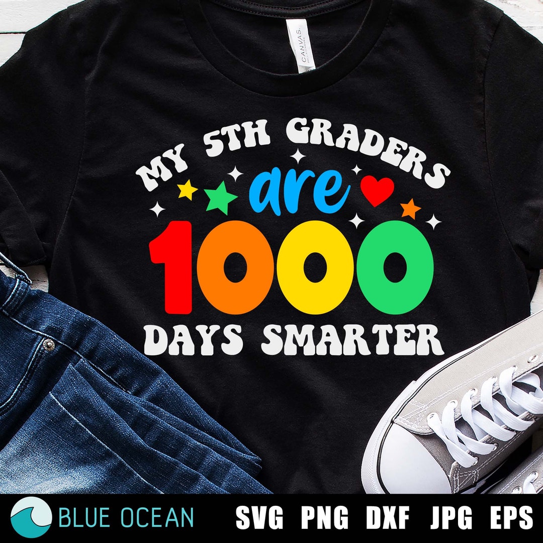 1000 Days Smarter SVG, My 5th Graders Are 1000 Days Smarter SVG, 1000 ...