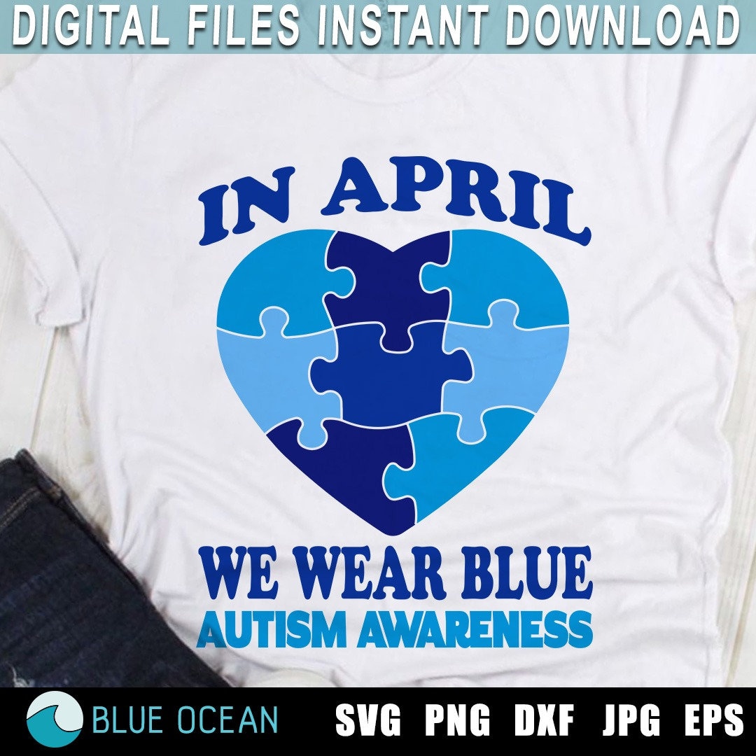 In April We Wear Blue SVG, Autism Awareness SVG, Autism Svg, Autism ...