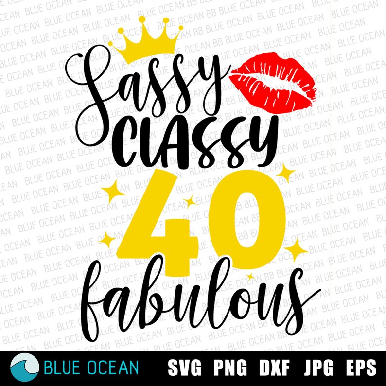 Sassy Classy 40 SVG 40 Sassy Classy Fabulous SVG 40th - Etsy
