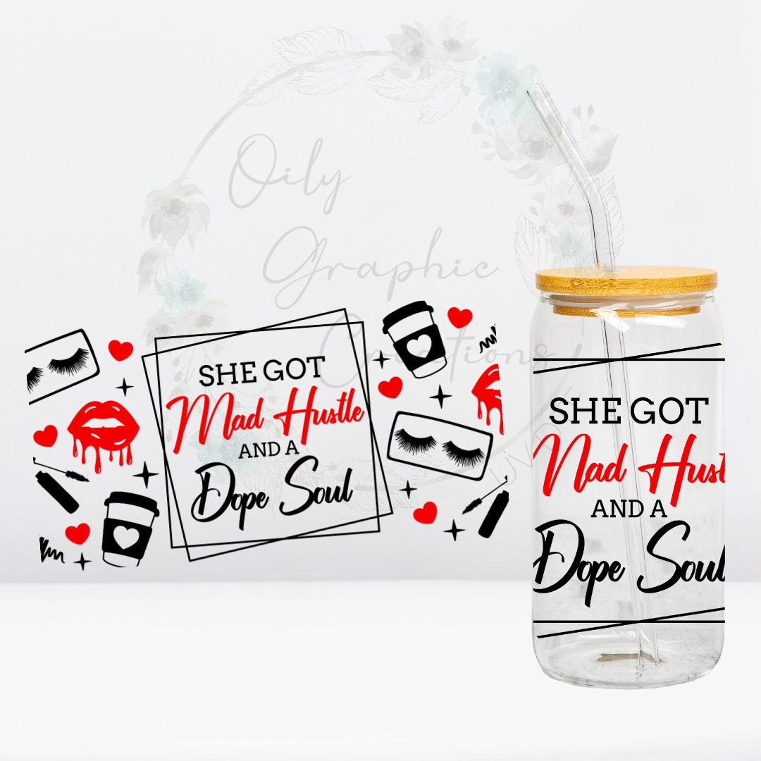 She Got Mad Hustle UV DTF Wrap, 16oz Glass Can Wrap, Glass Cup, Transfer, Mad Hustle, She Mad ...
