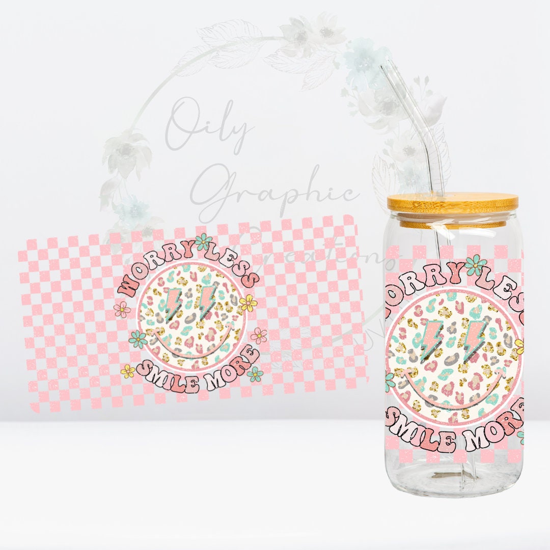 Worry Less UV DTF Wrap, 16oz Glass Can Wrap, Glass Cup, Transfer, Ready ...