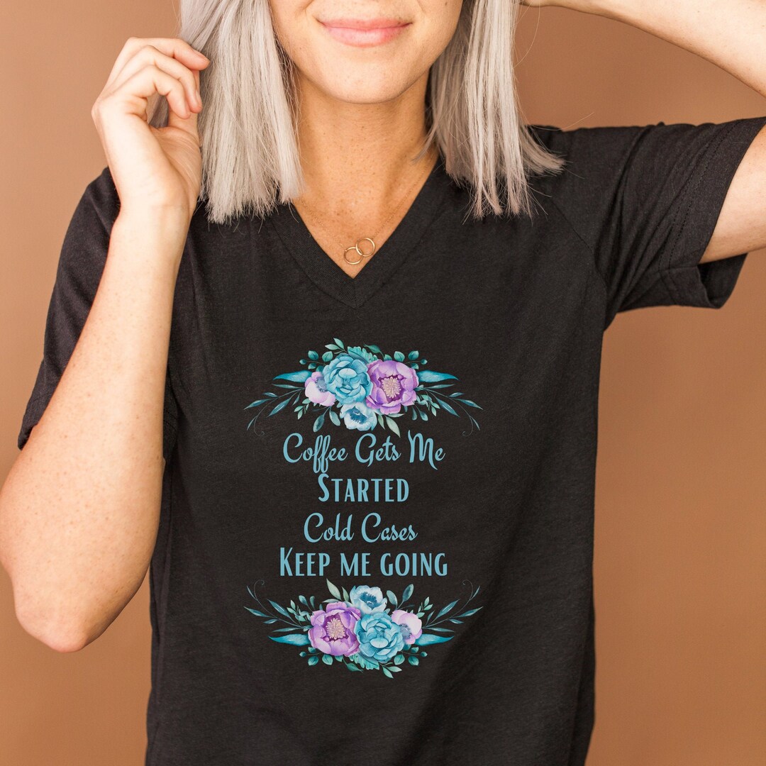 Cold Cases Keep Me Going V-neck | Cold Case V-neck | True Crime Fan V ...