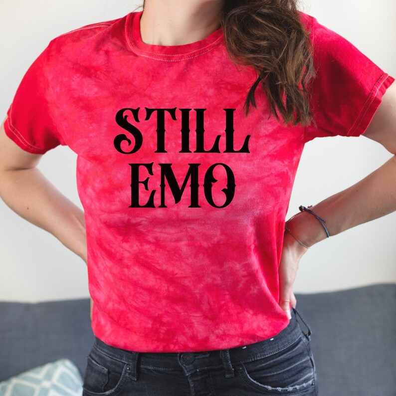 Still Emo Shirt Emo Tie Dye Elder Emo Emo Clothing Emo Emo - Etsy