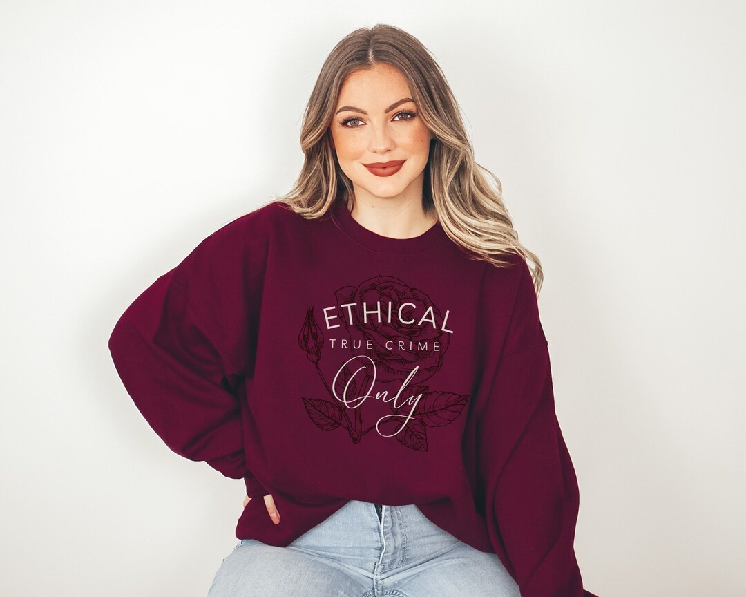 True Crime Sweatshirt Ethical True Crime Only Sweatshirt True Crime ...