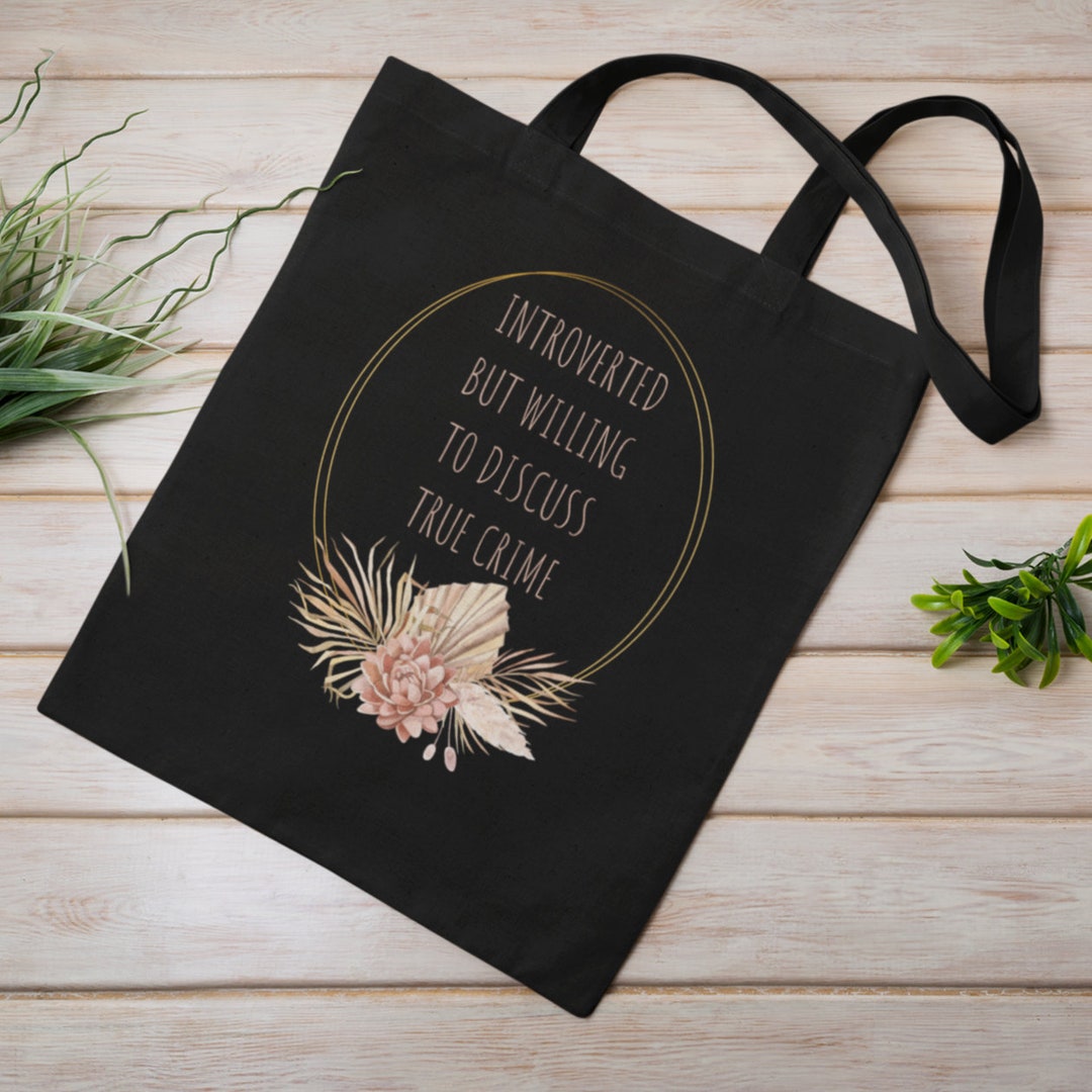 Introvert True Crime Bag Tote Bag | Introverted but Willing to Discuss ...