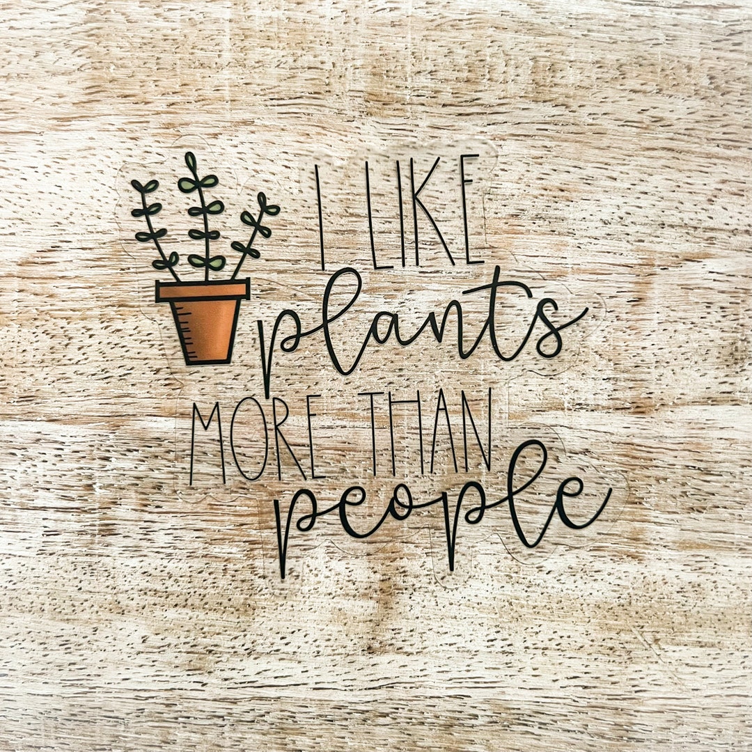 I Like Plants More Than People Clear Sticker | Plant Person | Plant ...