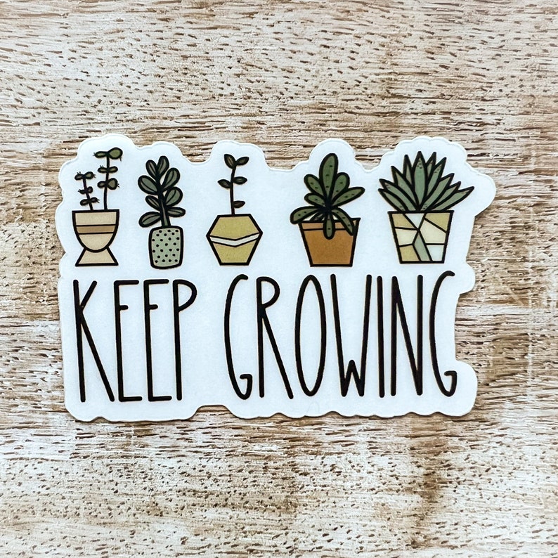 Keep Growing 2.5” Sticker | Plant Person Sticker | Plant Lover Sticker ...