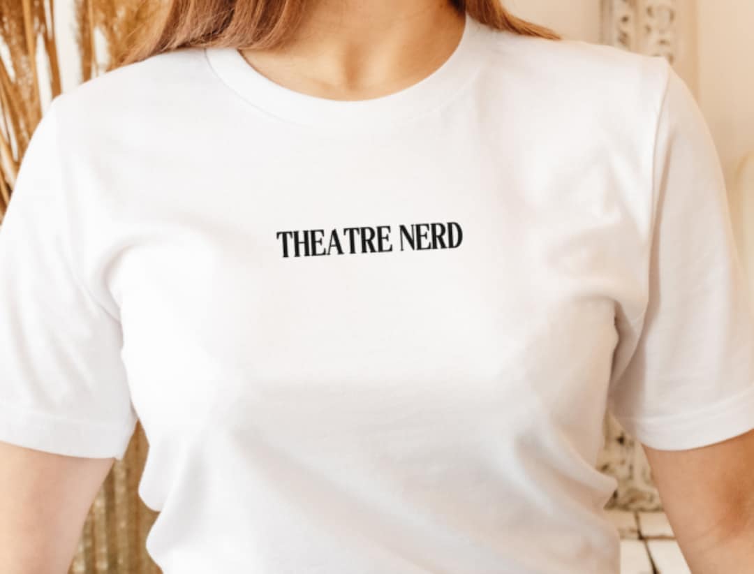 Theatre Nerd Tee, Musicals Slogan T-shirt, Gift for Theater Kid T Shirt ...