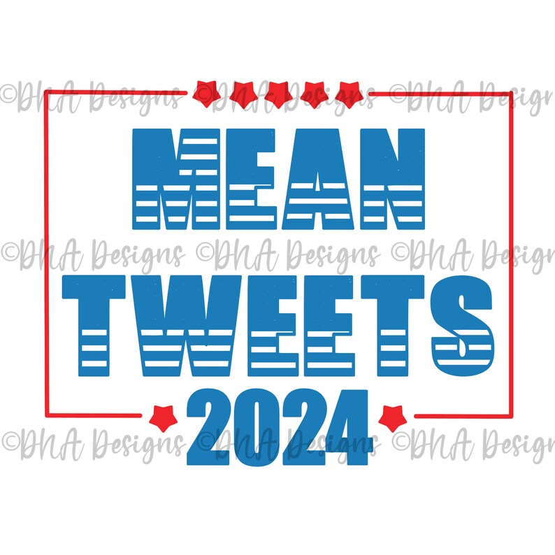 Mean Tweets 2024, PNG, SVG Digital File - Etsy Australia