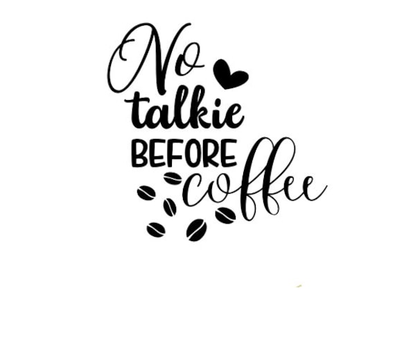 No Talkie Before Coffee Sticker Decal Coffee Happy Mondays - Etsy