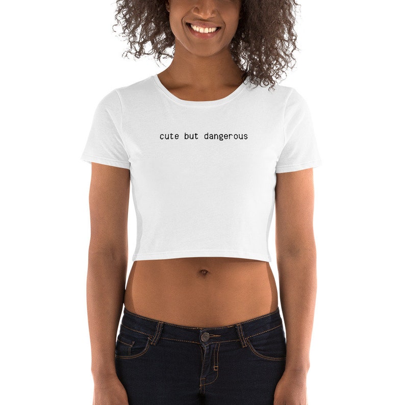 CUTE BUT DANGEROUS Crop Top Meme Crop Top Sassy Crop Top - Etsy