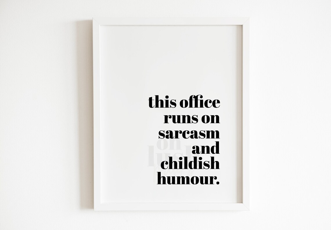 This Office Runs on Sarcasm and Childish Humour, Office Prints, Office ...