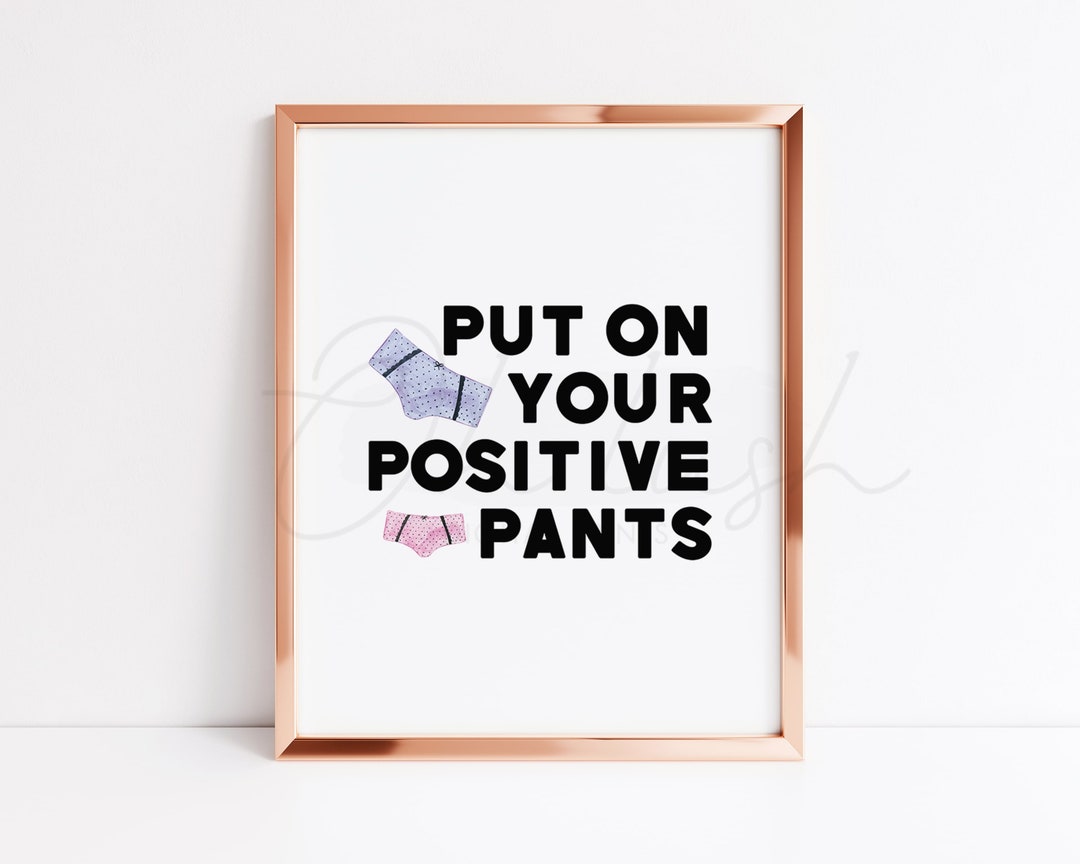 Put on Your Positive Pants Card Print Motivational Prints - Etsy UK