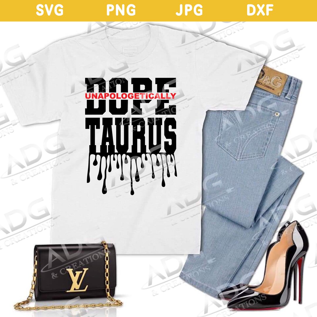 Unapologetically Dope Taurus Zodiac Drip Instant Digital SVG JPG PNG ...