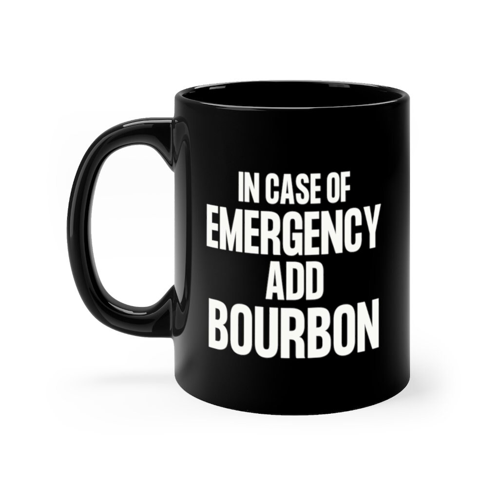 In Case of Emergency Add Bourbon Mug Unique Bourbon Gifts for - Etsy
