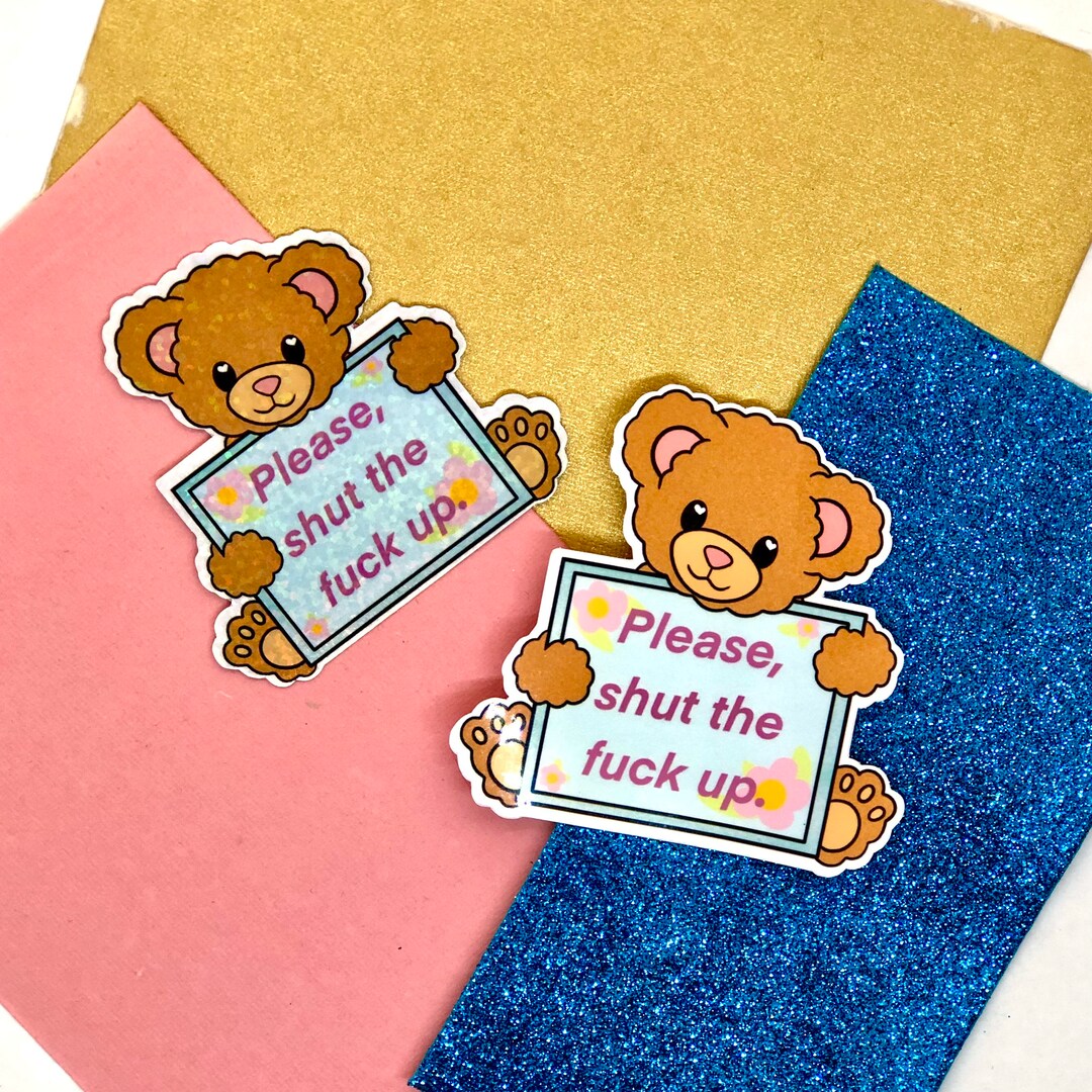 Cute Passive Aggressive Teddy Bear 2.5 X 2.45” Glitter/holographic or ...