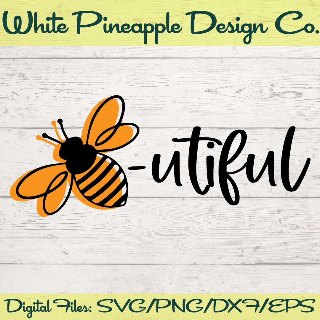 Bee Utiful SVG, Beeutiful SVG, Beautiful SVG, Honeybee Svg, Honey Bee Svg, Bumble Bee Svg ...