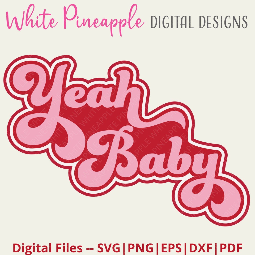 Yeah Baby SVG - Valentines Day SVG - Oh Yeah SVG - Love Svg ...