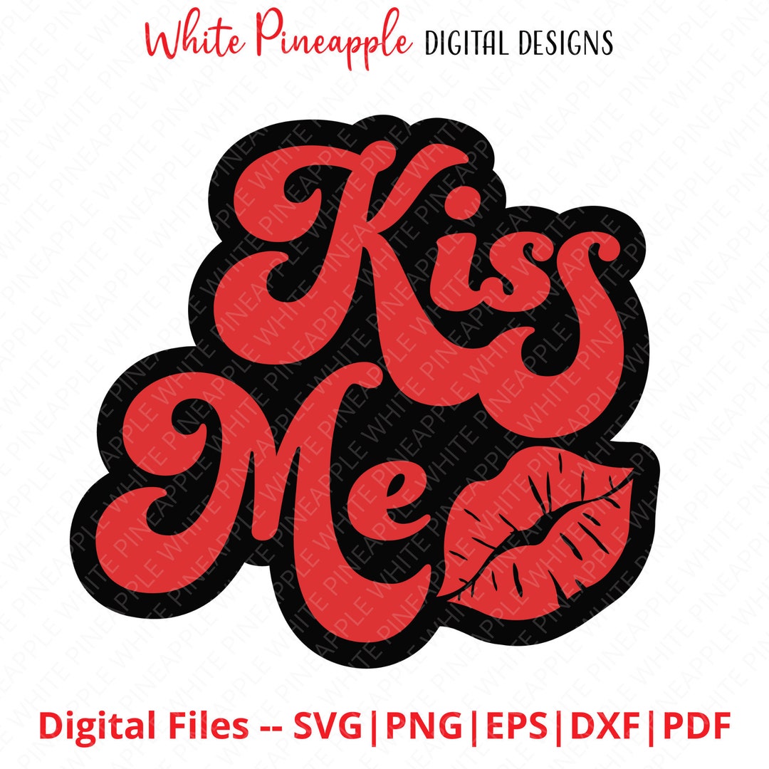 Kiss Me SVG - Valentines Day SVG - Valentines Day SVG - Kiss Me Png ...