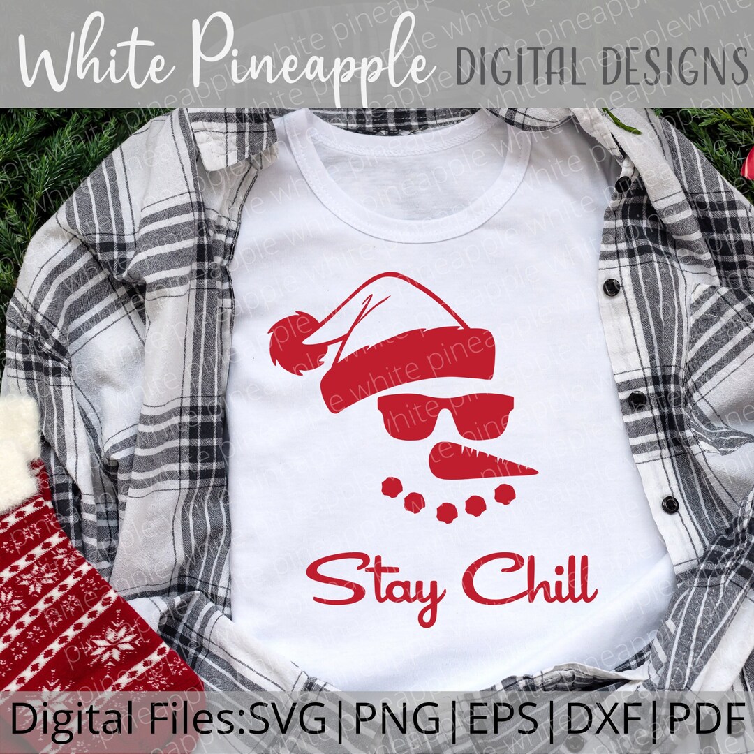 Stay Chill SVG, Snowman Face SVG, Funny Christmas Shirt SVG, Snowman ...