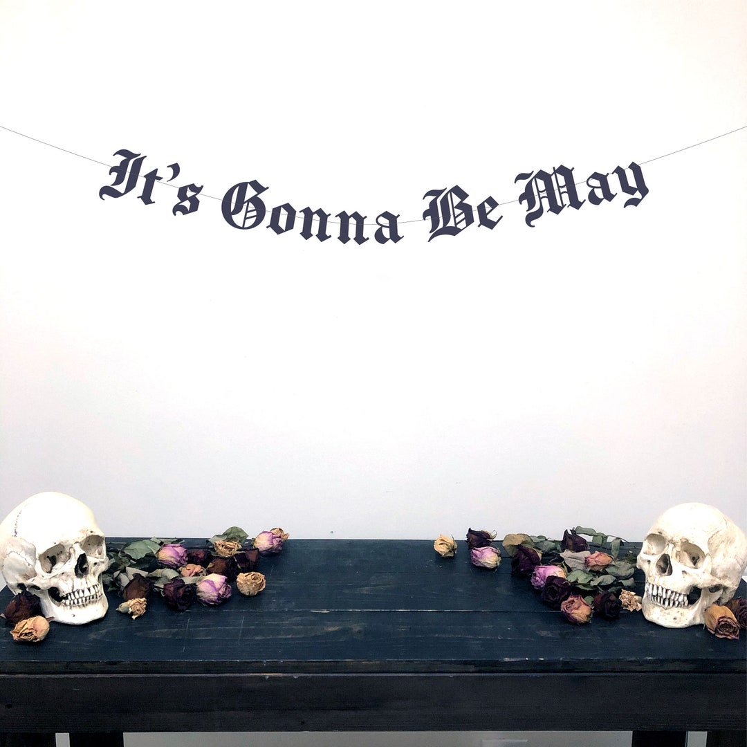 Gothic Letter It's Gonna Be May Banner, Spring Banner, Joke Banner ...