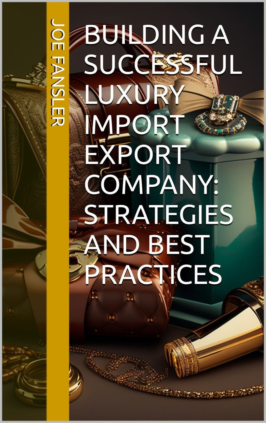 Building a Successful Luxury Import Export Company: Strategies and Best ...