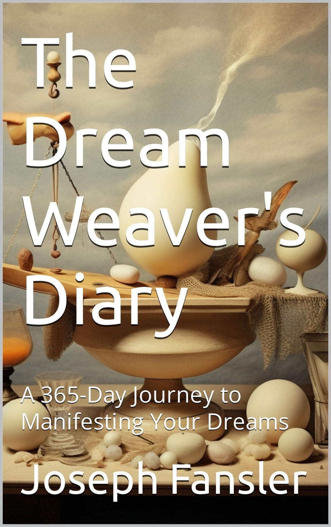 The Dream Weaver's Diary: A 365-day Journey to Manifesting Your Dreams ...