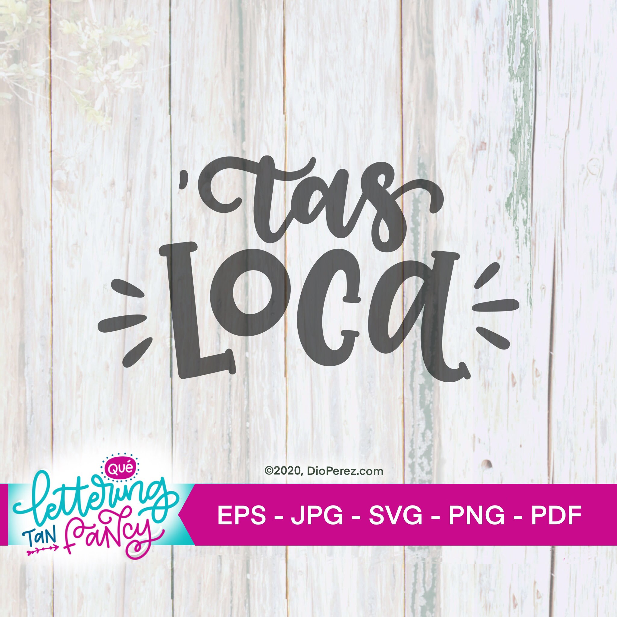 Spanish SVG File "'tas Loca", With Commercial License, for All Your ...