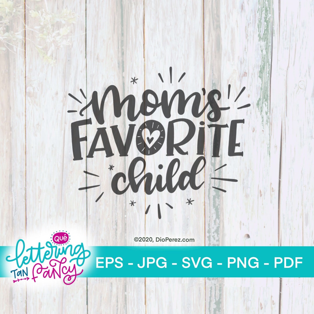 Mom's Favorite Child, Funny, SVG, DIY Tshirt Design, Commercial Use - Etsy