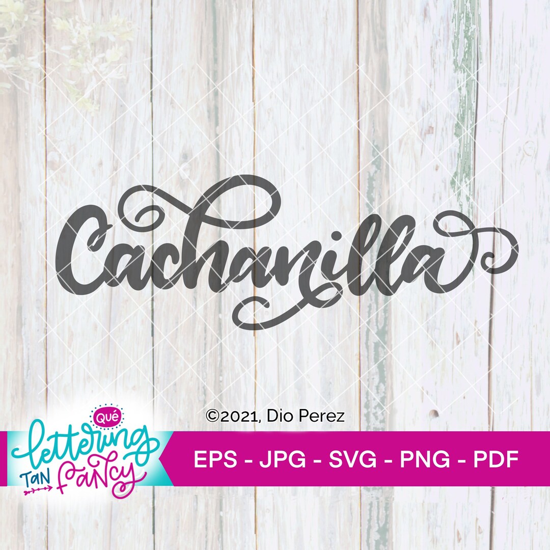 Cachanilla, Spanish SVG Para Todos Los De Mexicali Y Baja California ...